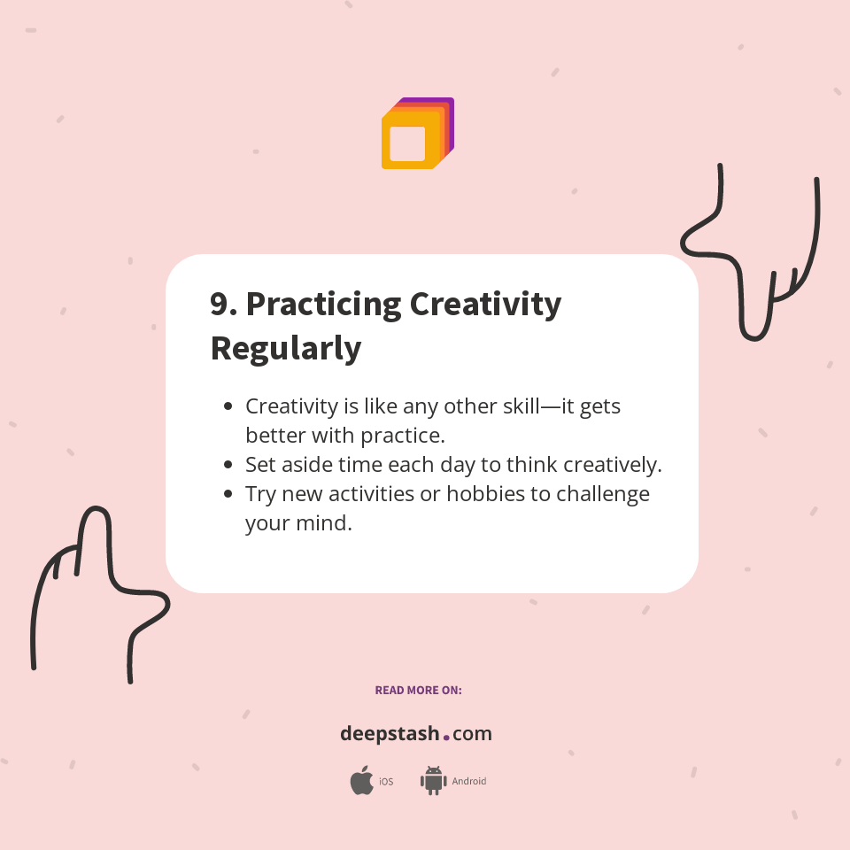 9. Practicing Creativity Regularly - Deepstash