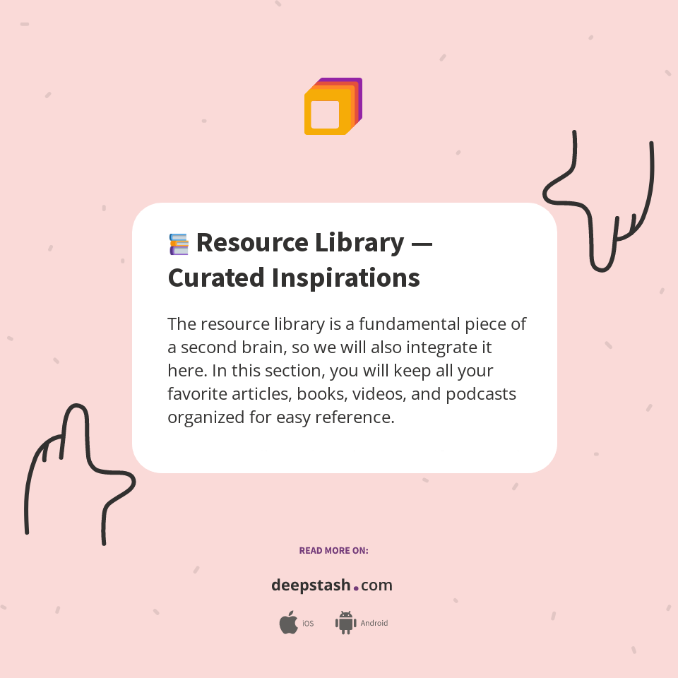 📚 Resource Library — Curated Inspirations - Deepstash