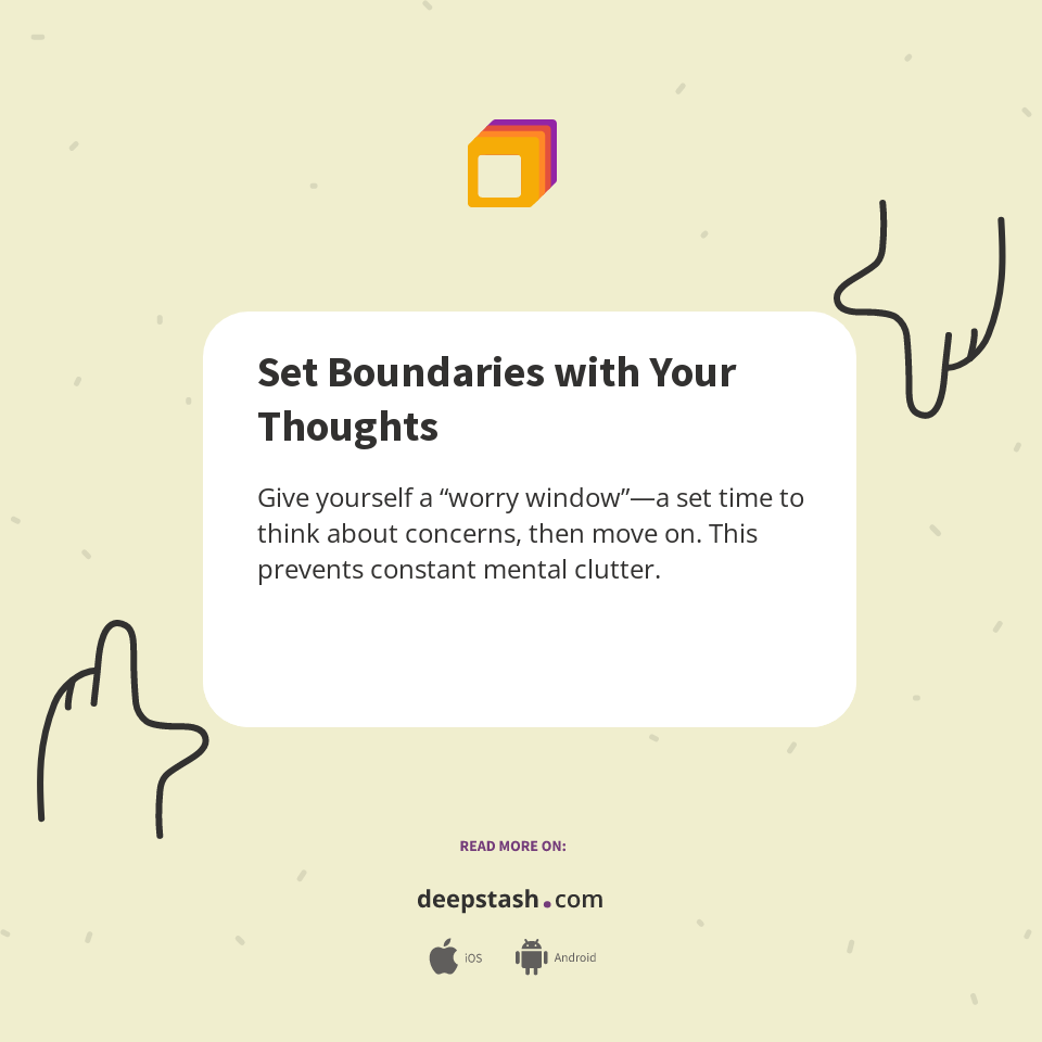 Set Boundaries with Your Thoughts - Deepstash