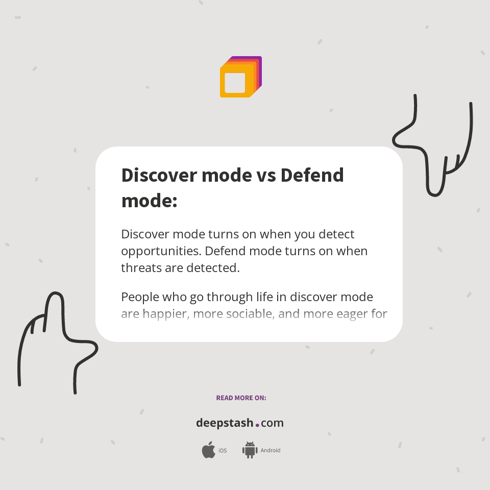 Discover mode vs Defend mode: - Deepstash