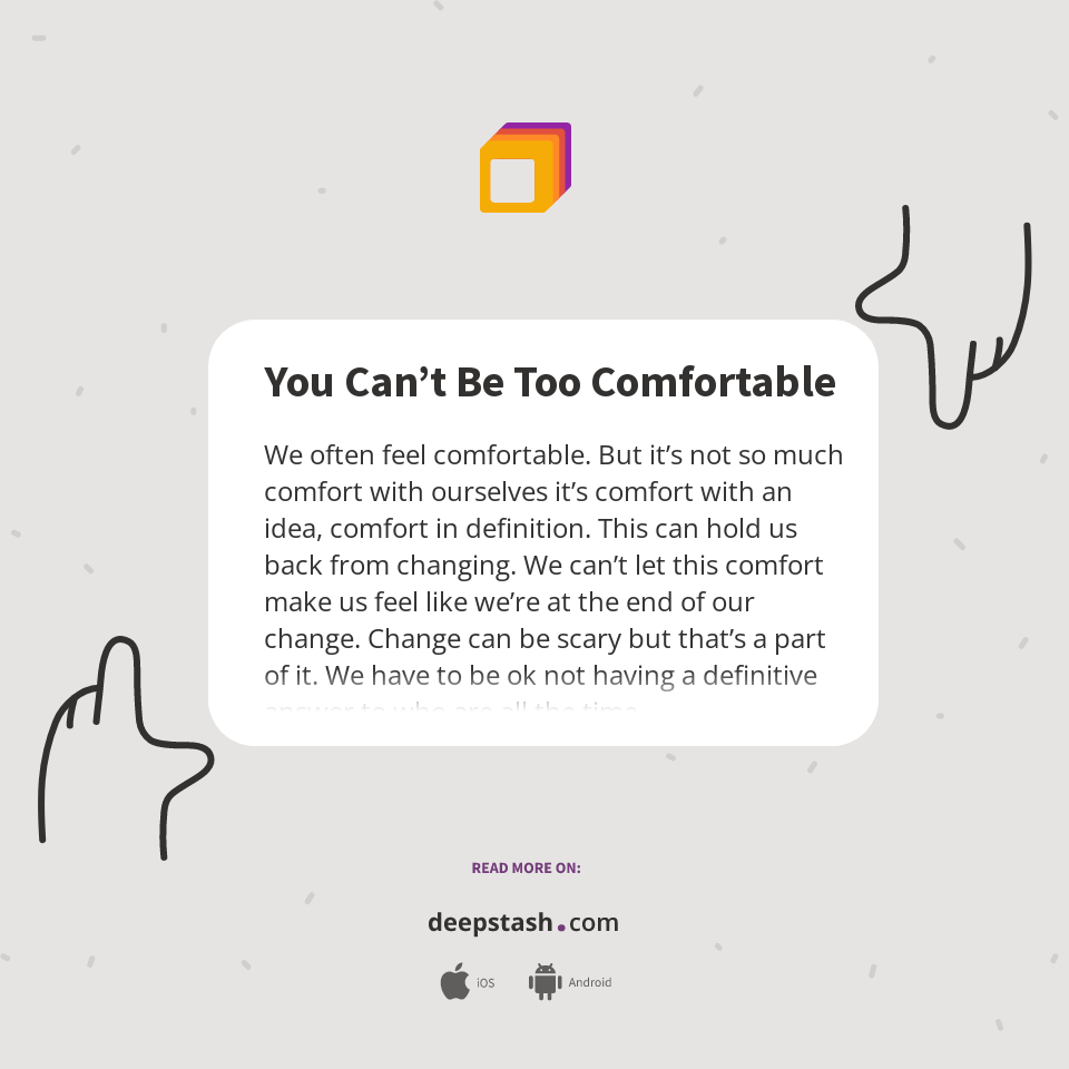 You Can’t Be Too Comfortable - Deepstash