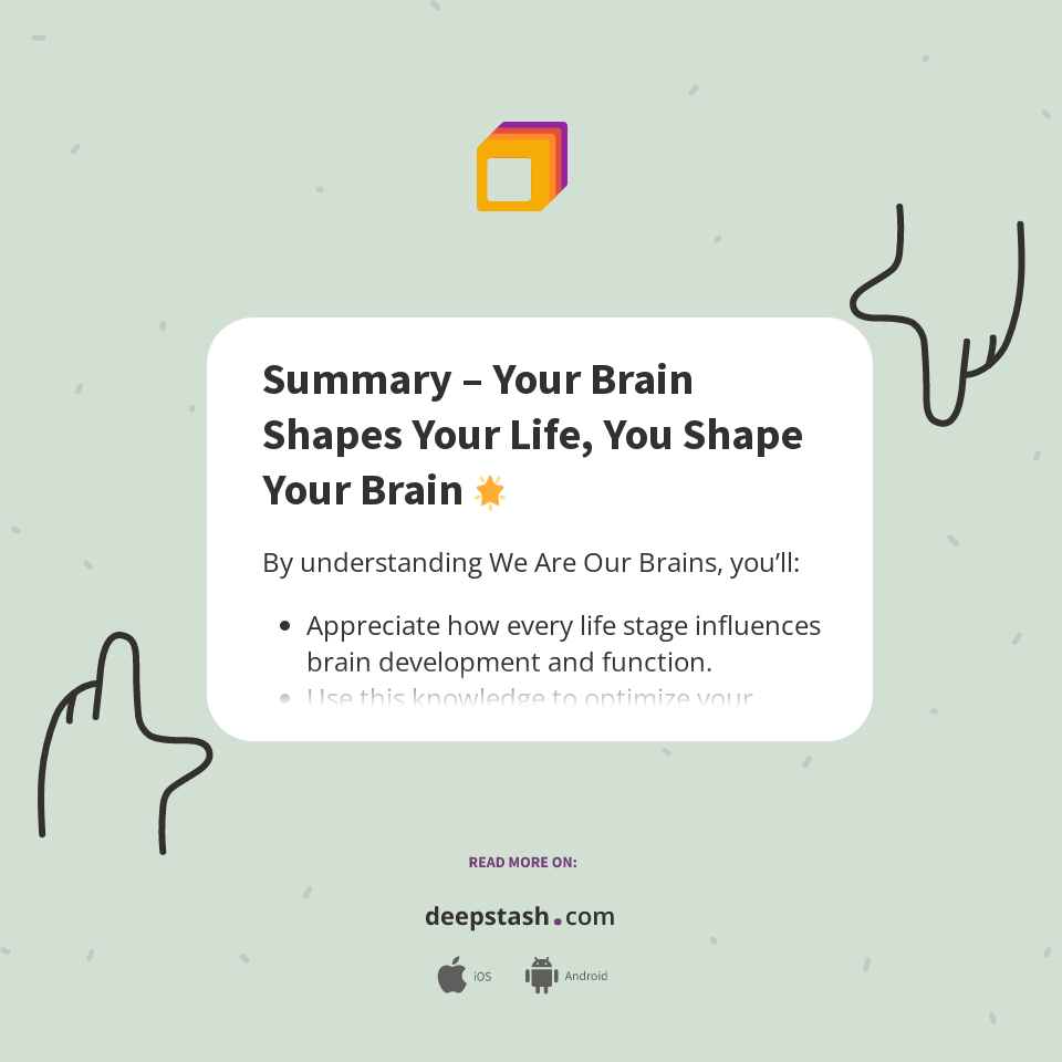 Summary – Your Brain Shapes Your Life, You Shape Your Brain 🌟 - Deepstash