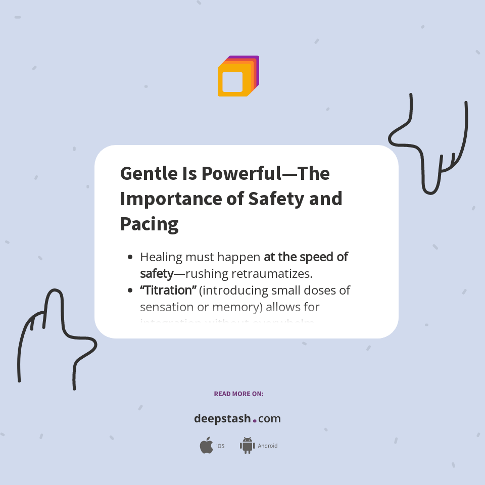 Gentle Is Powerful—The Importance of Safety and Pacing - Deepstash