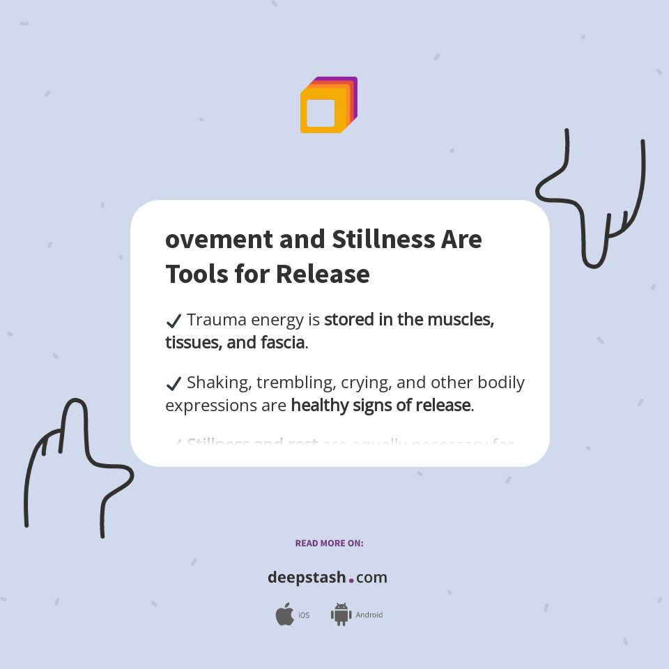 ovement and Stillness Are Tools for Release - Deepstash