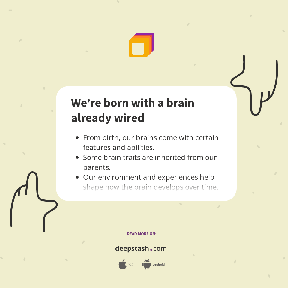We’re born with a brain already wired - Deepstash