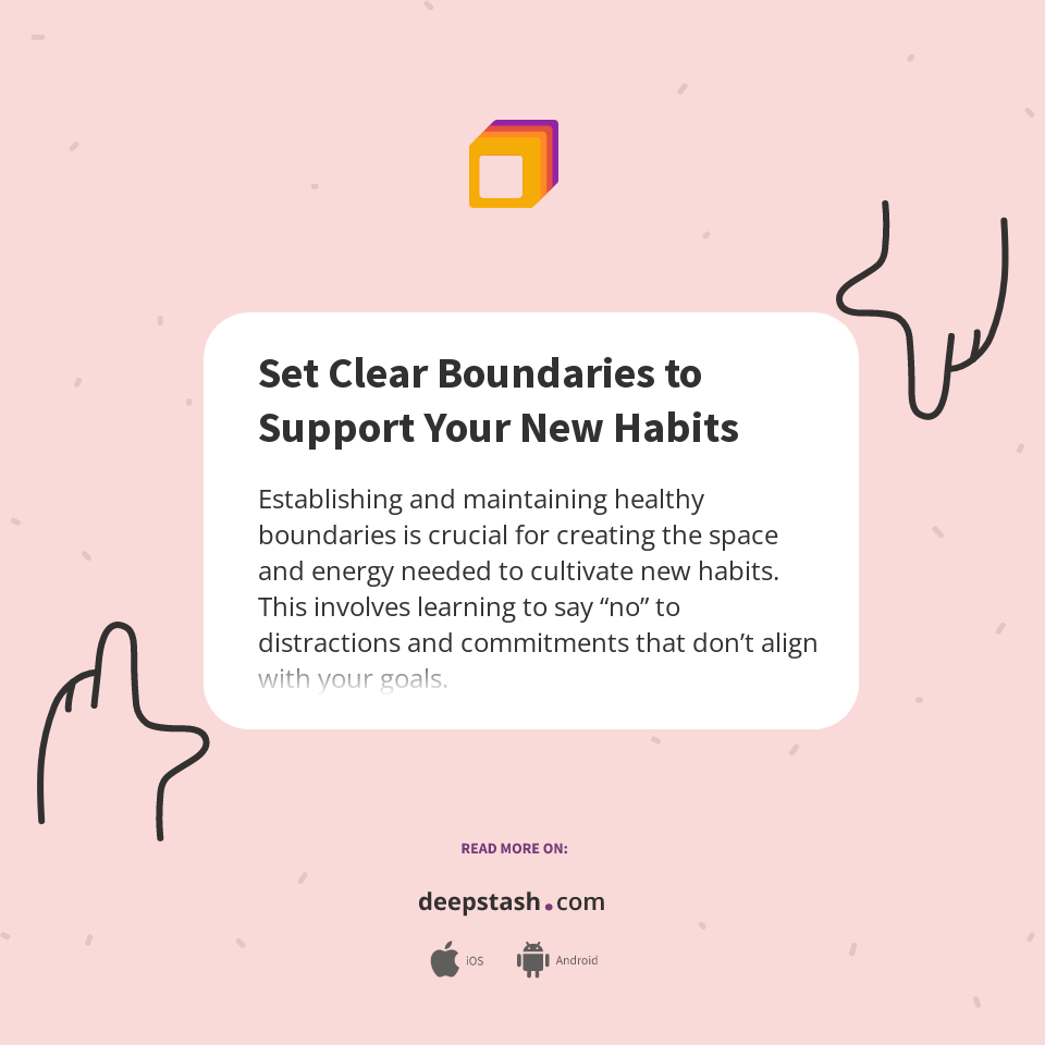 Set Clear Boundaries to Support Your New Habits - Deepstash
