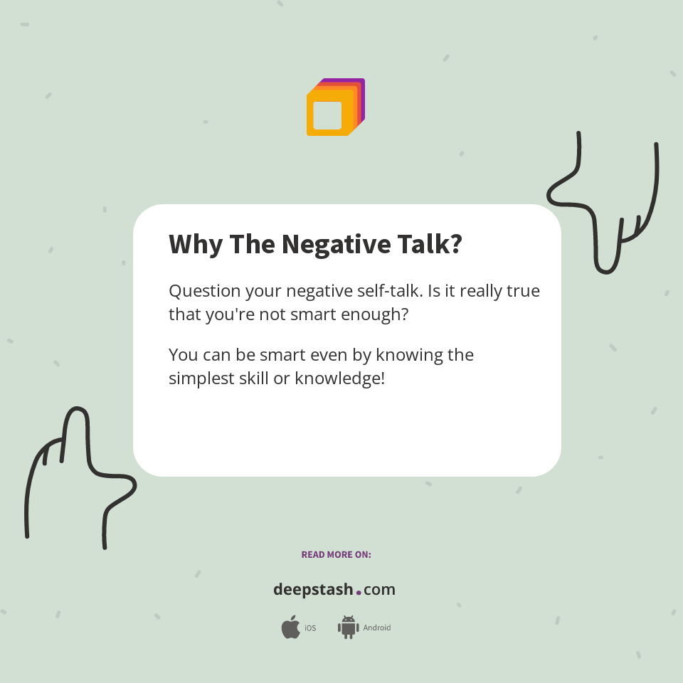 Why The Negative Talk? - Deepstash
