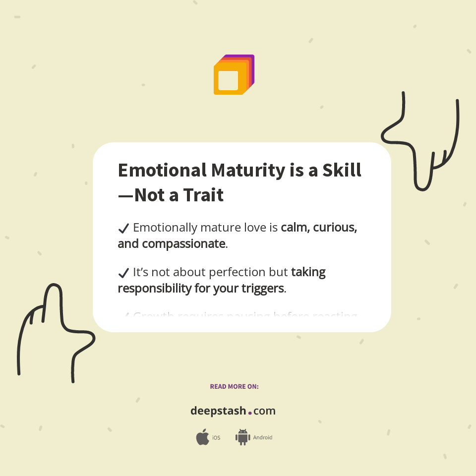 Emotional Maturity is a Skill—Not a Trait - Deepstash