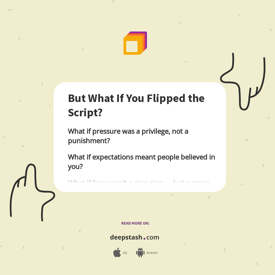 But What If You Flipped the Script? - Deepstash