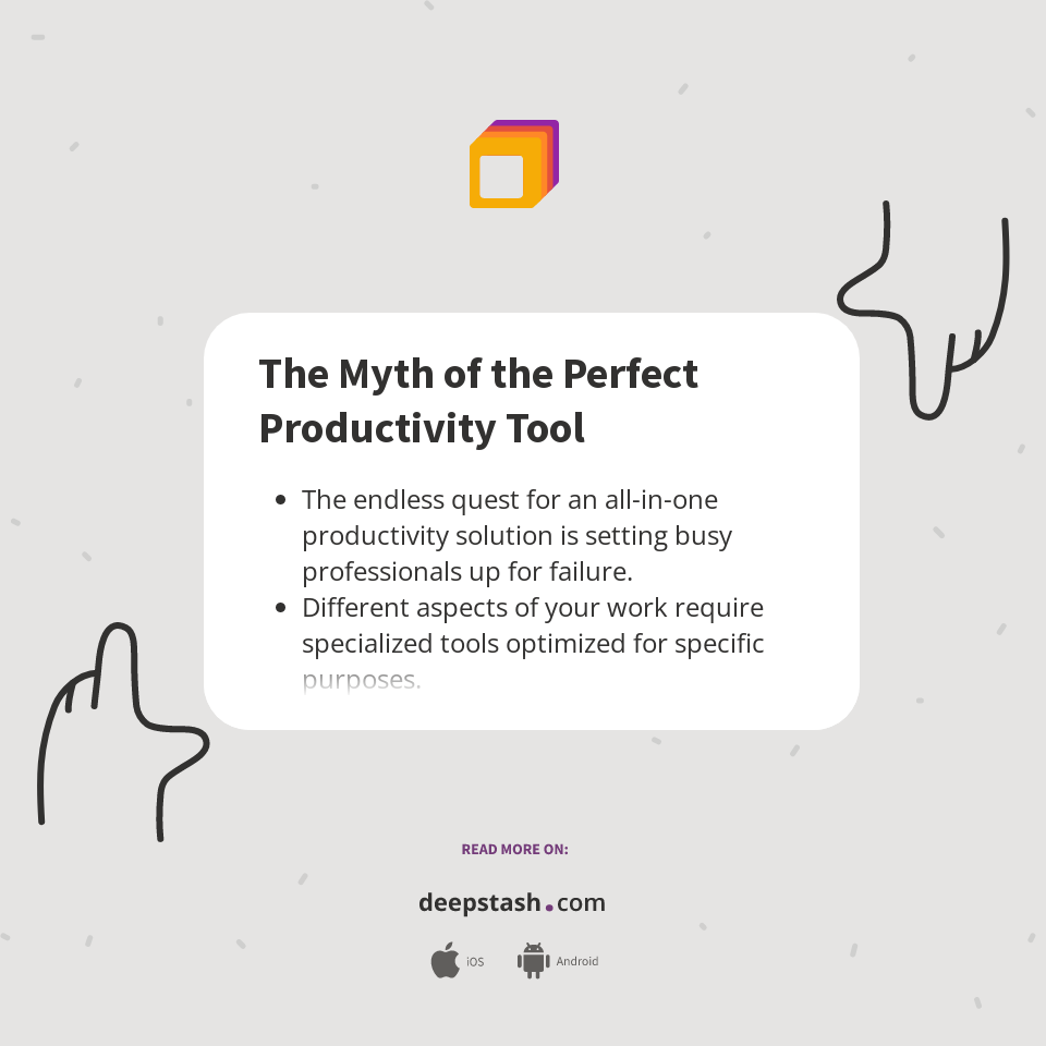 The Myth of the Perfect Productivity Tool - Deepstash