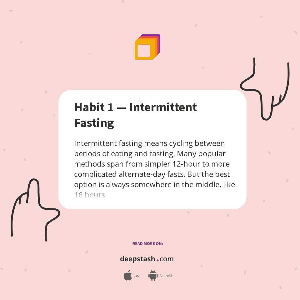 Habit 1 — Intermittent Fasting - Deepstash