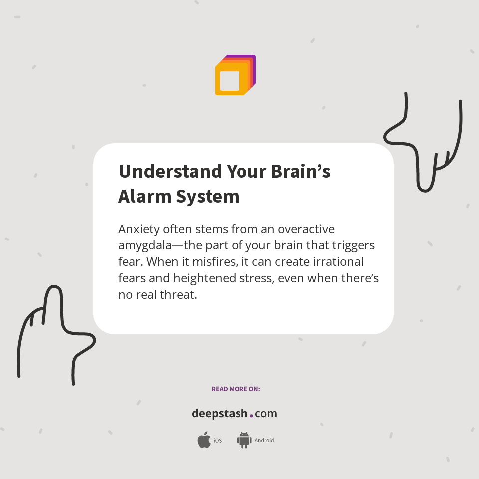 Understand Your Brain’s Alarm System - Deepstash
