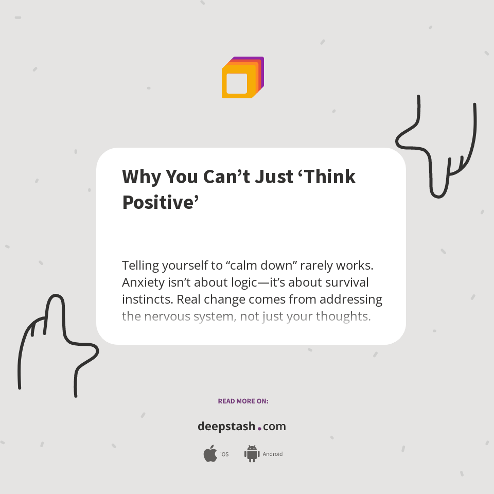 Why You Can’t Just ‘Think Positive’ - Deepstash