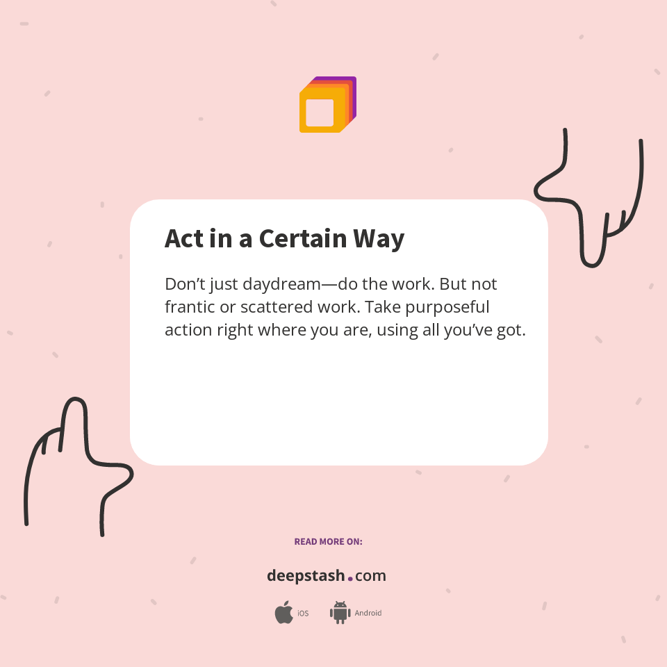 Act in a Certain Way - Deepstash
