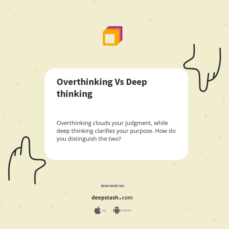 Overthinking Vs Deep thinking - Deepstash