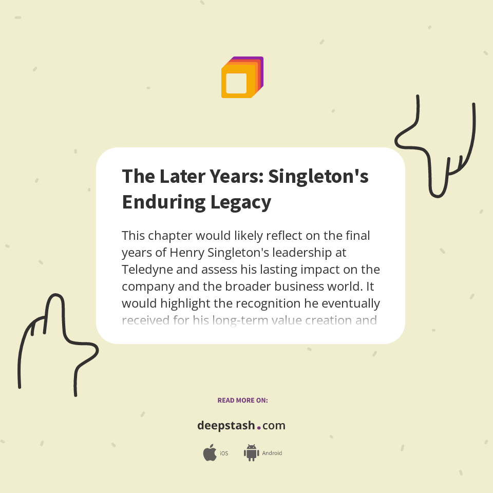 The Later Years: Singleton's Enduring Legacy - Deepstash