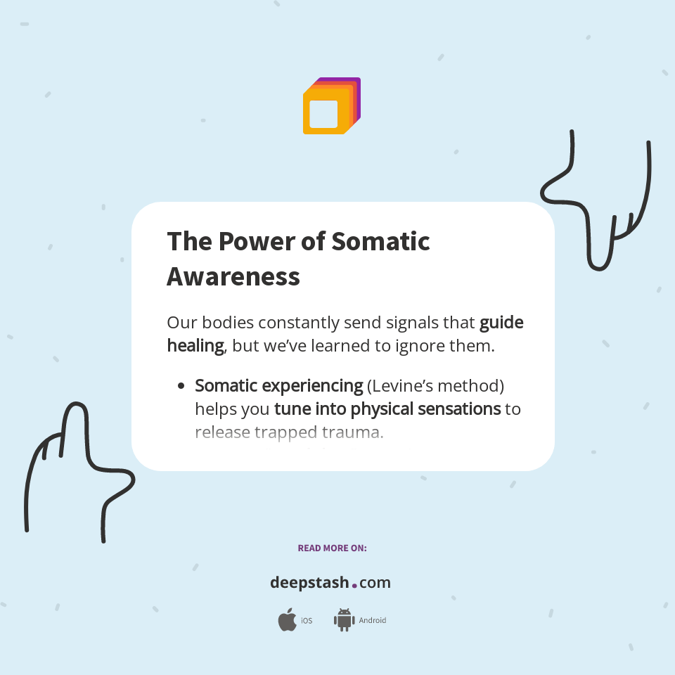 The Power of Somatic Awareness - Deepstash