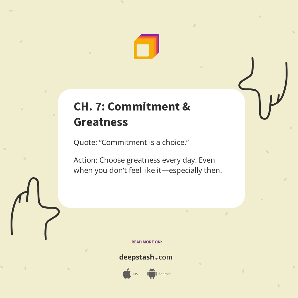 CH. 7: Commitment & Greatness - Deepstash