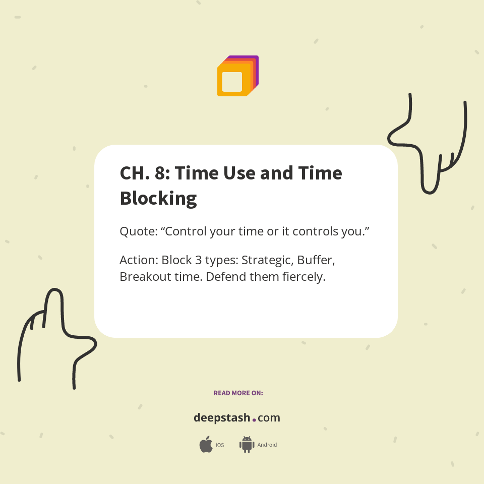 CH. 8: Time Use and Time Blocking - Deepstash