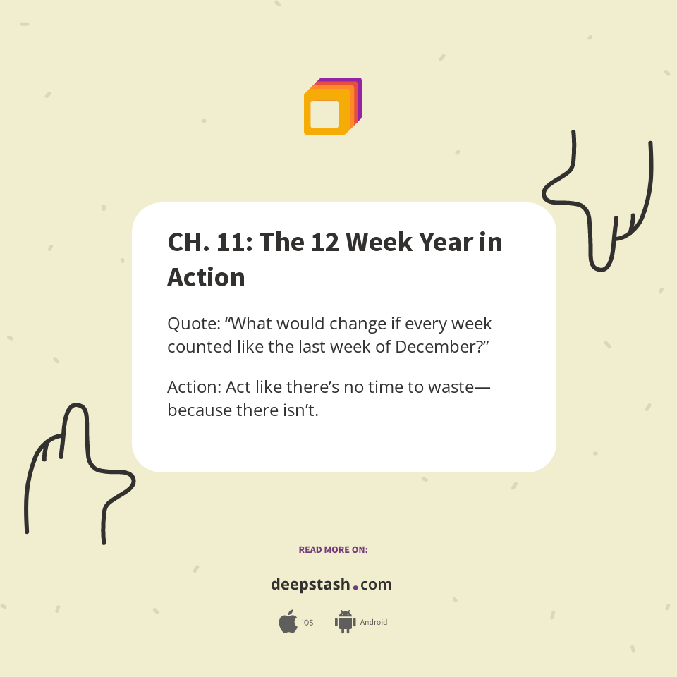 CH. 11: The 12 Week Year in Action - Deepstash