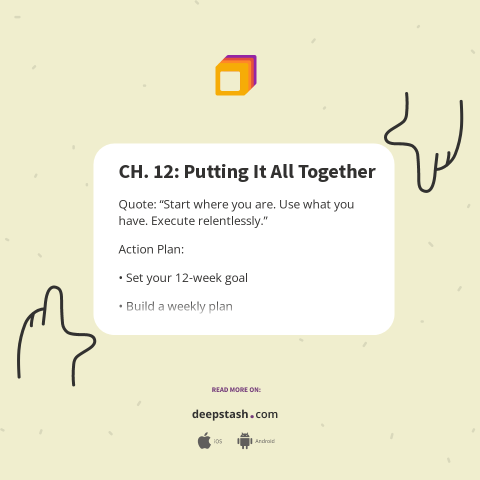 CH. 12: Putting It All Together - Deepstash