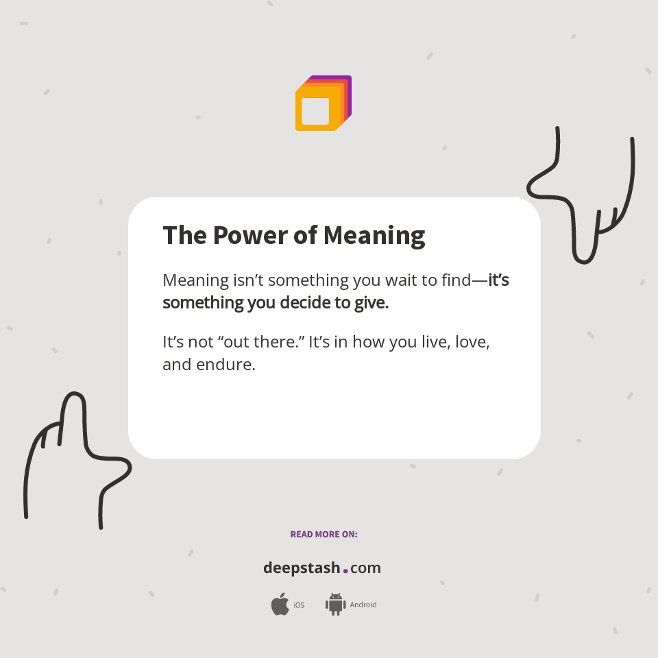 The Power of Meaning - Deepstash