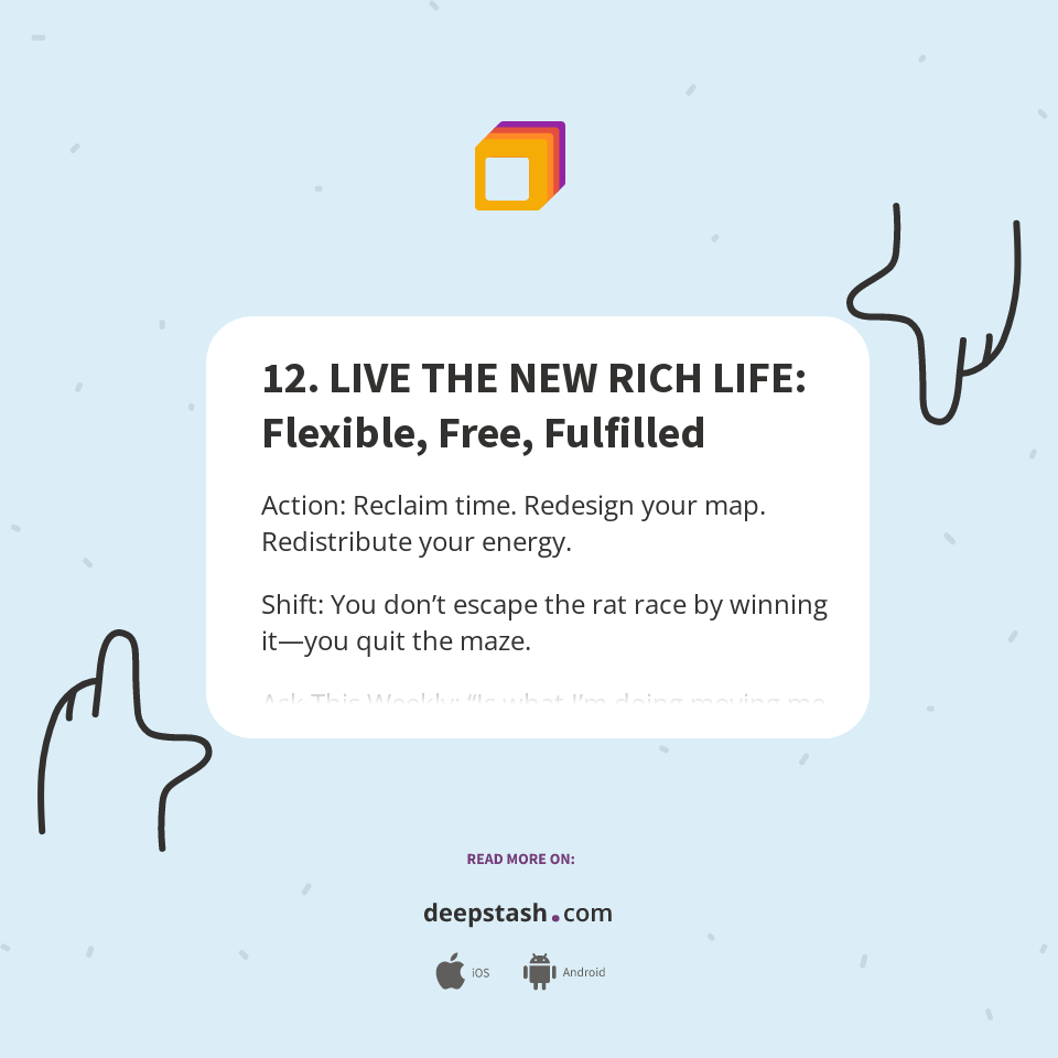 12. LIVE THE NEW RICH LIFE: Flexible, Free, Fulfilled - Deepstash
