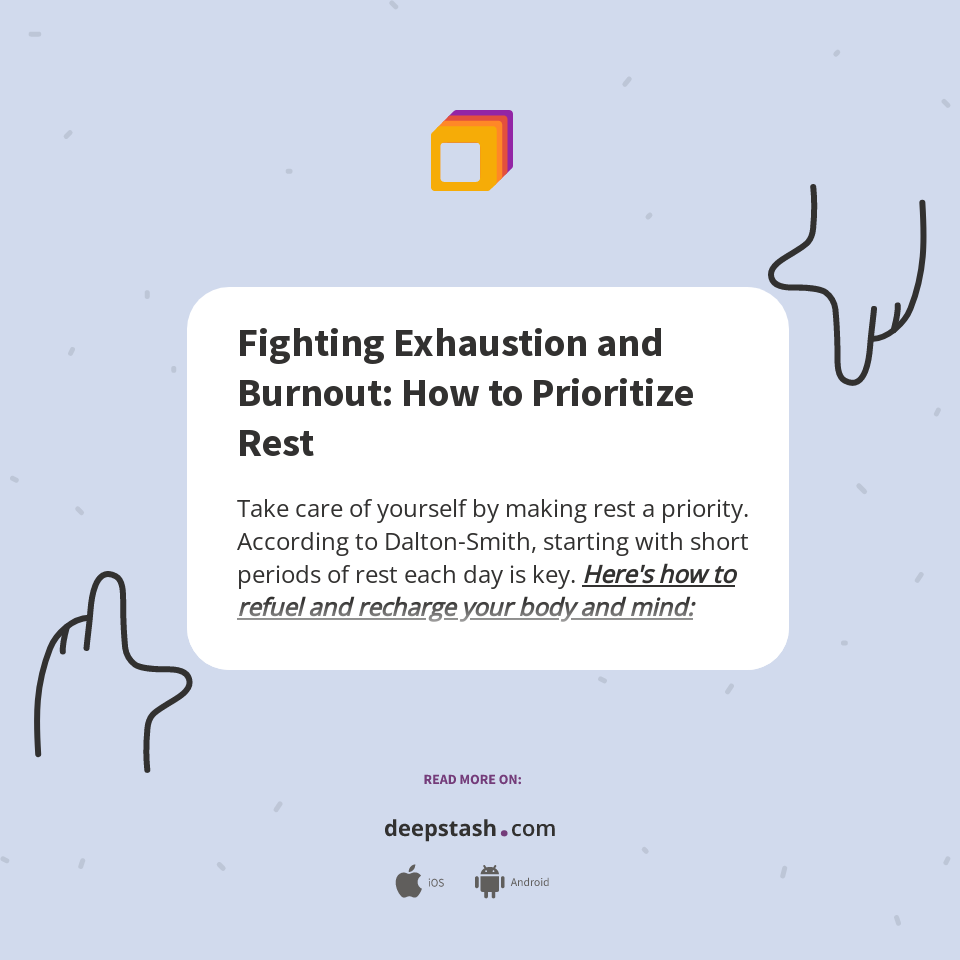 Fighting Exhaustion and Burnout: How to Prioritize Rest - Deepstash
