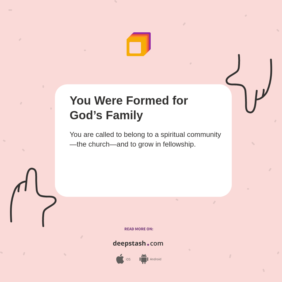 You Were Formed for God’s Family - Deepstash
