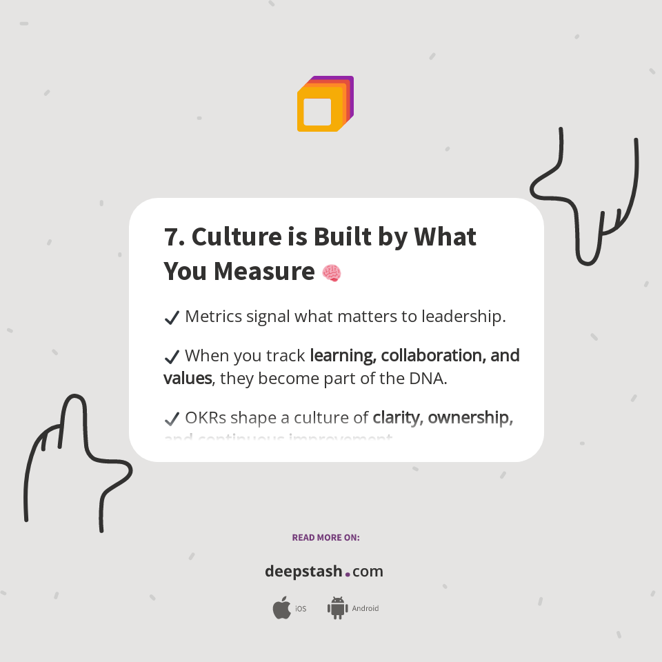 7. Culture is Built by What You Measure 🧠 - Deepstash