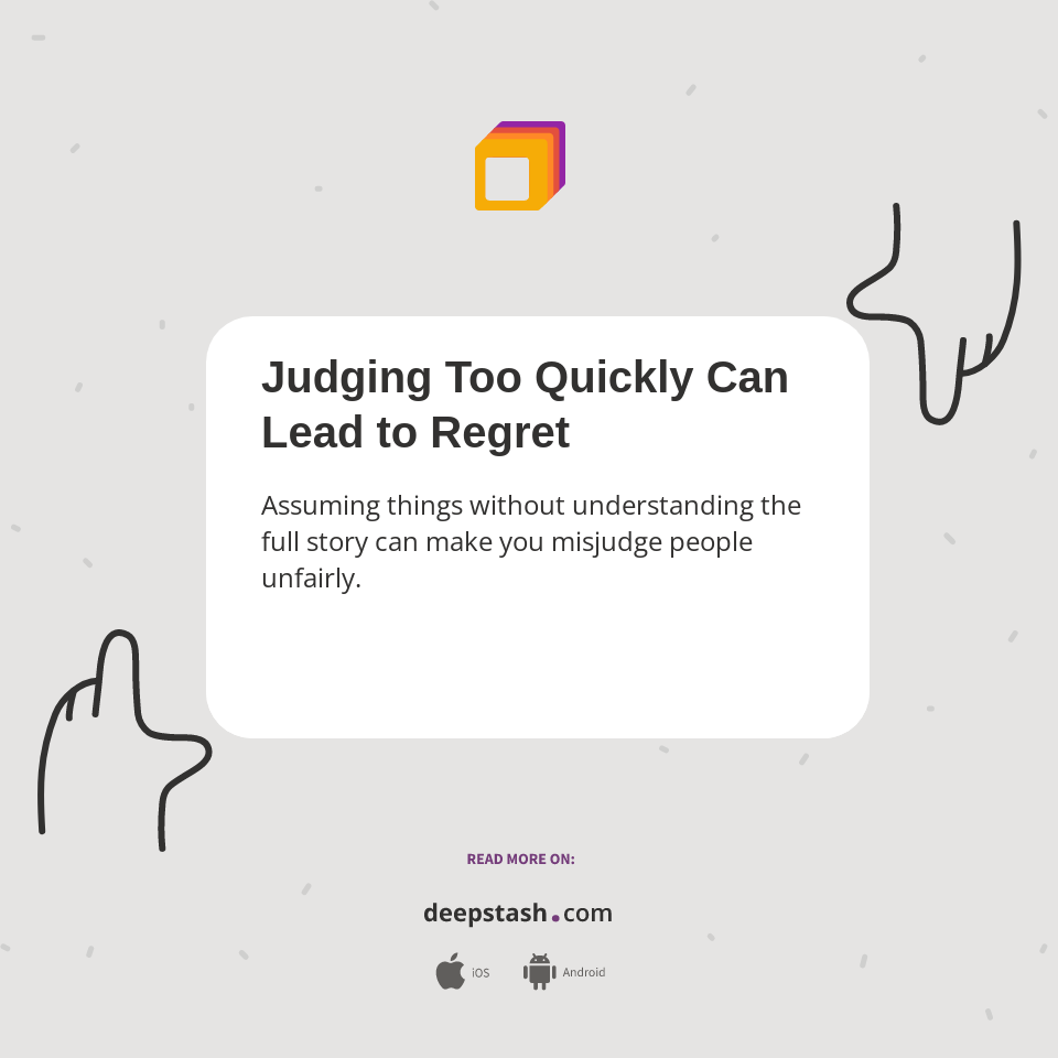 Judging Too Quickly Can Lead to Regret - Deepstash