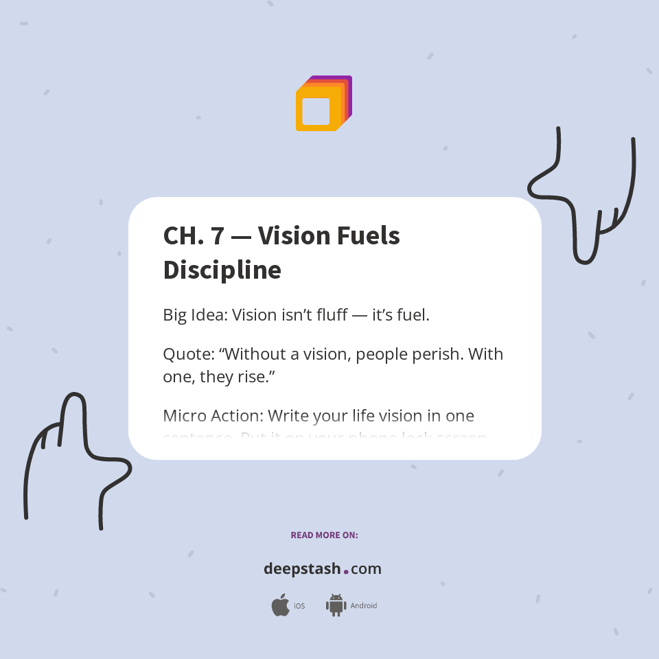 CH. 7 — Vision Fuels Discipline - Deepstash