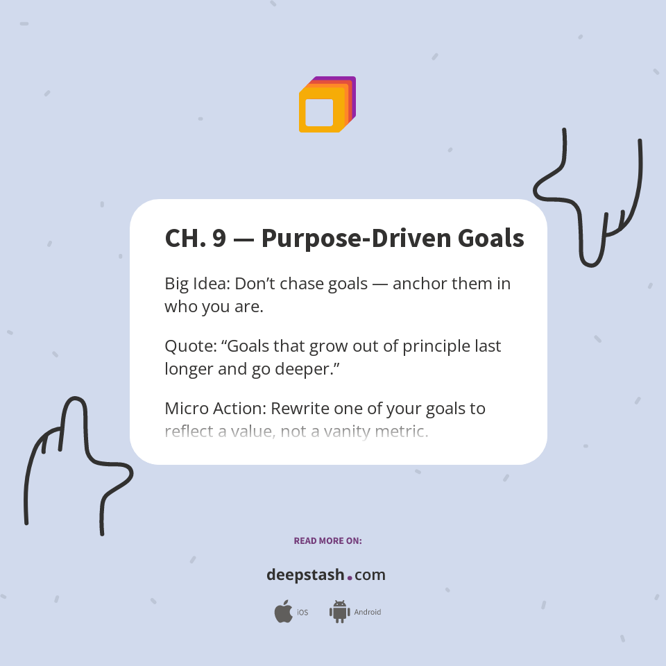 CH. 9 — Purpose-Driven Goals - Deepstash