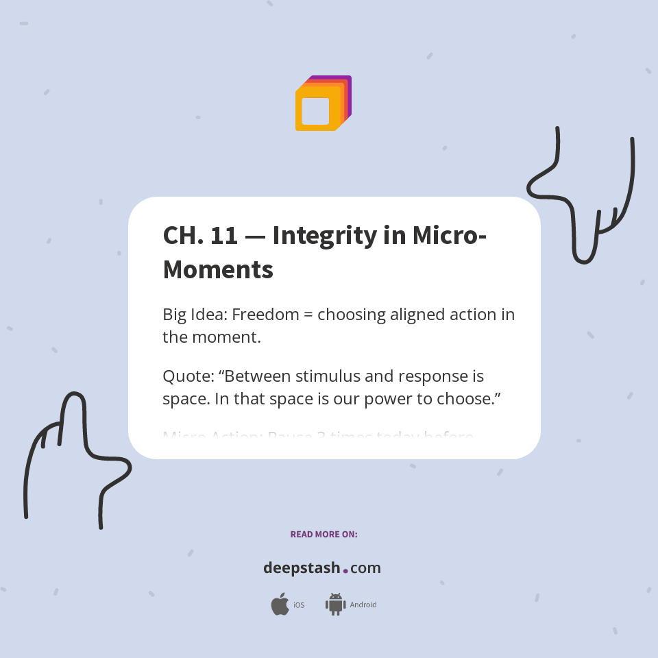 CH. 11 — Integrity in Micro-Moments - Deepstash
