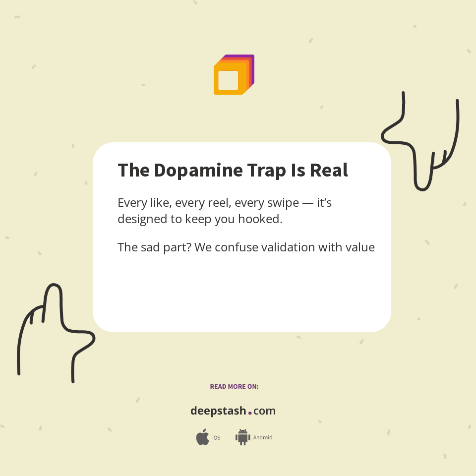 The Dopamine Trap Is Real - Deepstash