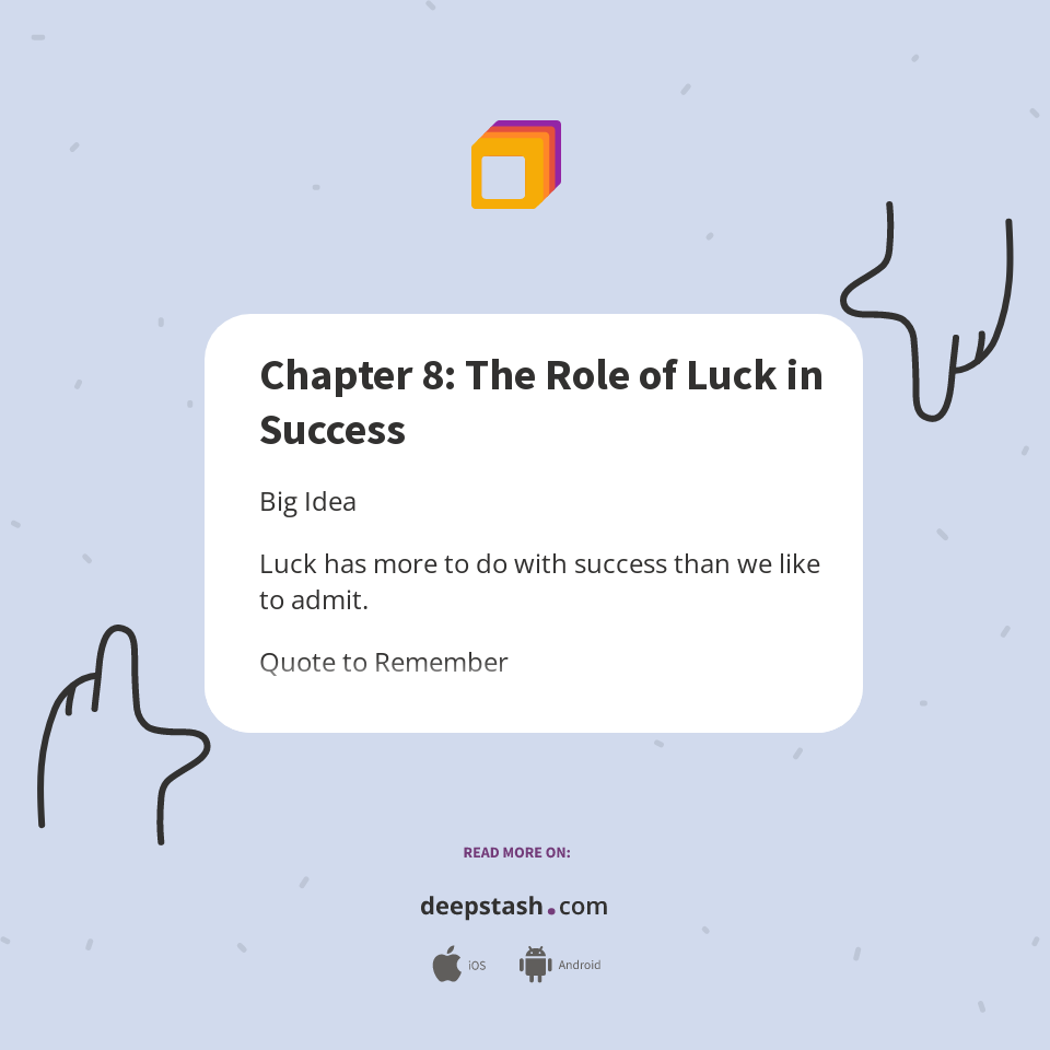 Chapter 8: The Role of Luck in Success - Deepstash