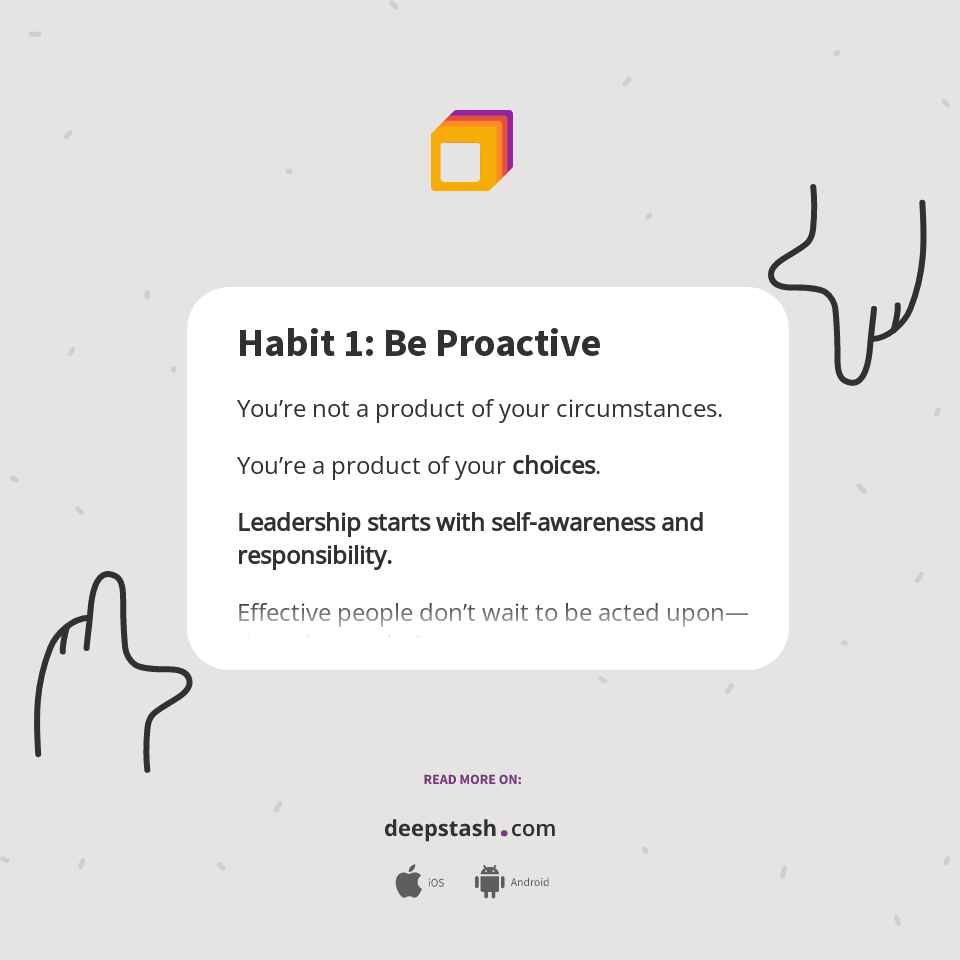 Habit 1: Be Proactive - Deepstash