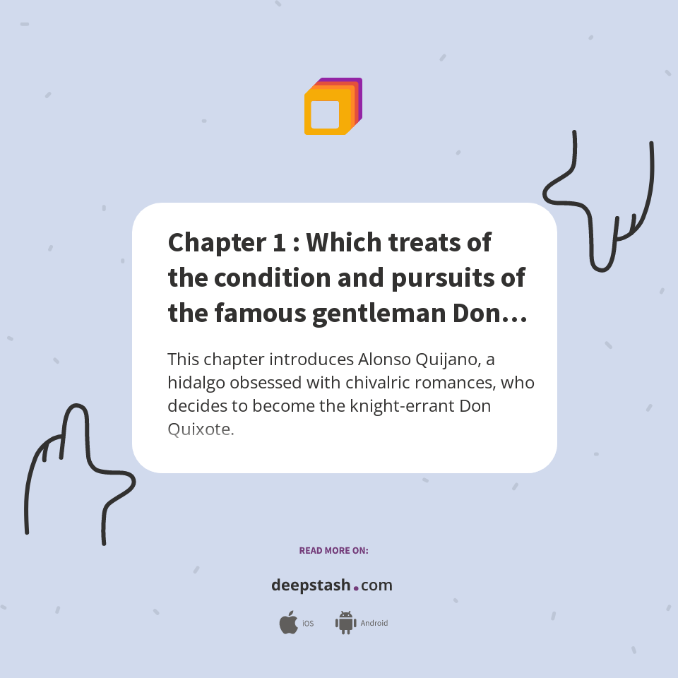 Chapter 1 : Which treats of the condition and pursuits of the famous ...