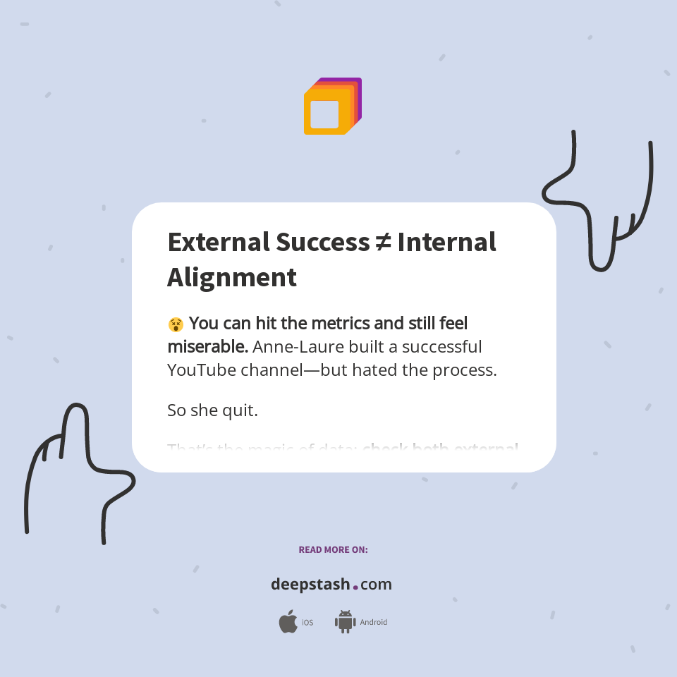 External Success ≠ Internal Alignment - Deepstash