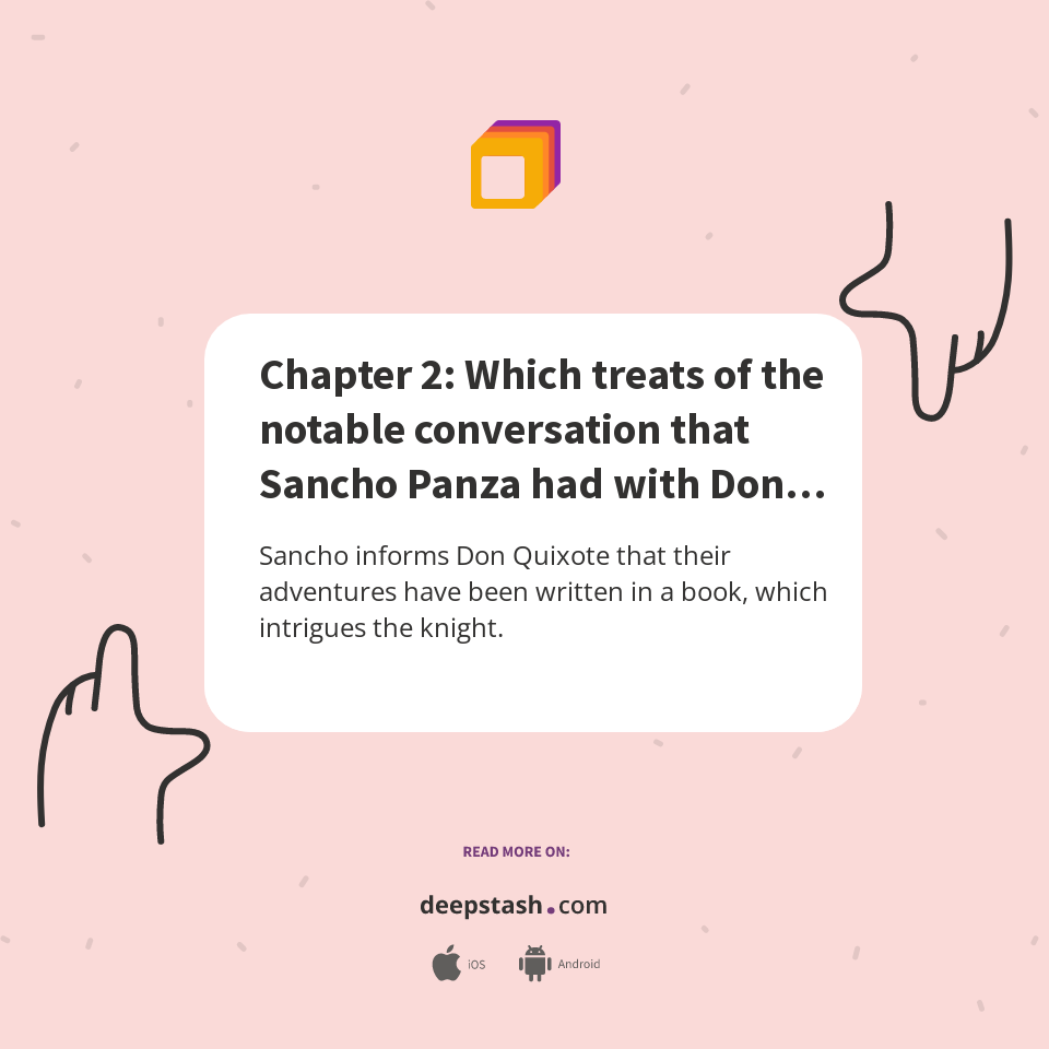 Chapter 2: Which treats of the notable conversation that Sancho Panza had with Don Quixote, his ...