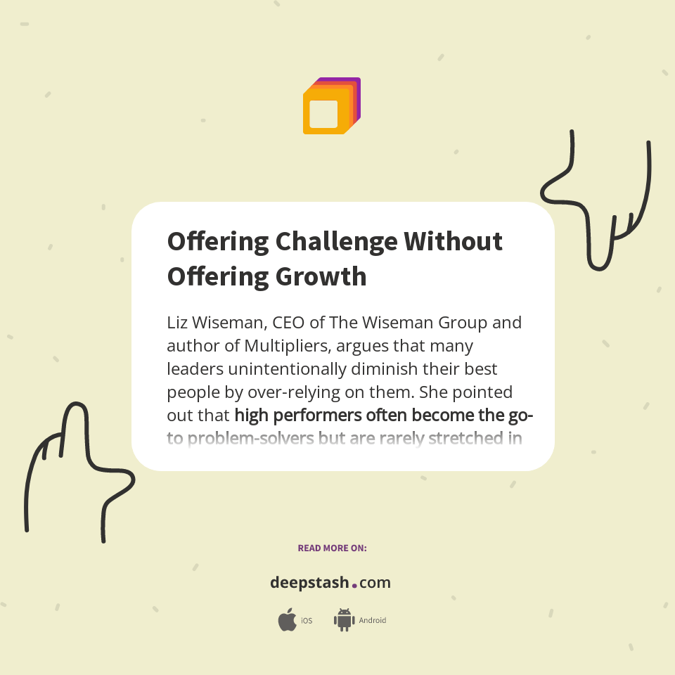 Offering Challenge Without Offering Growth - Deepstash