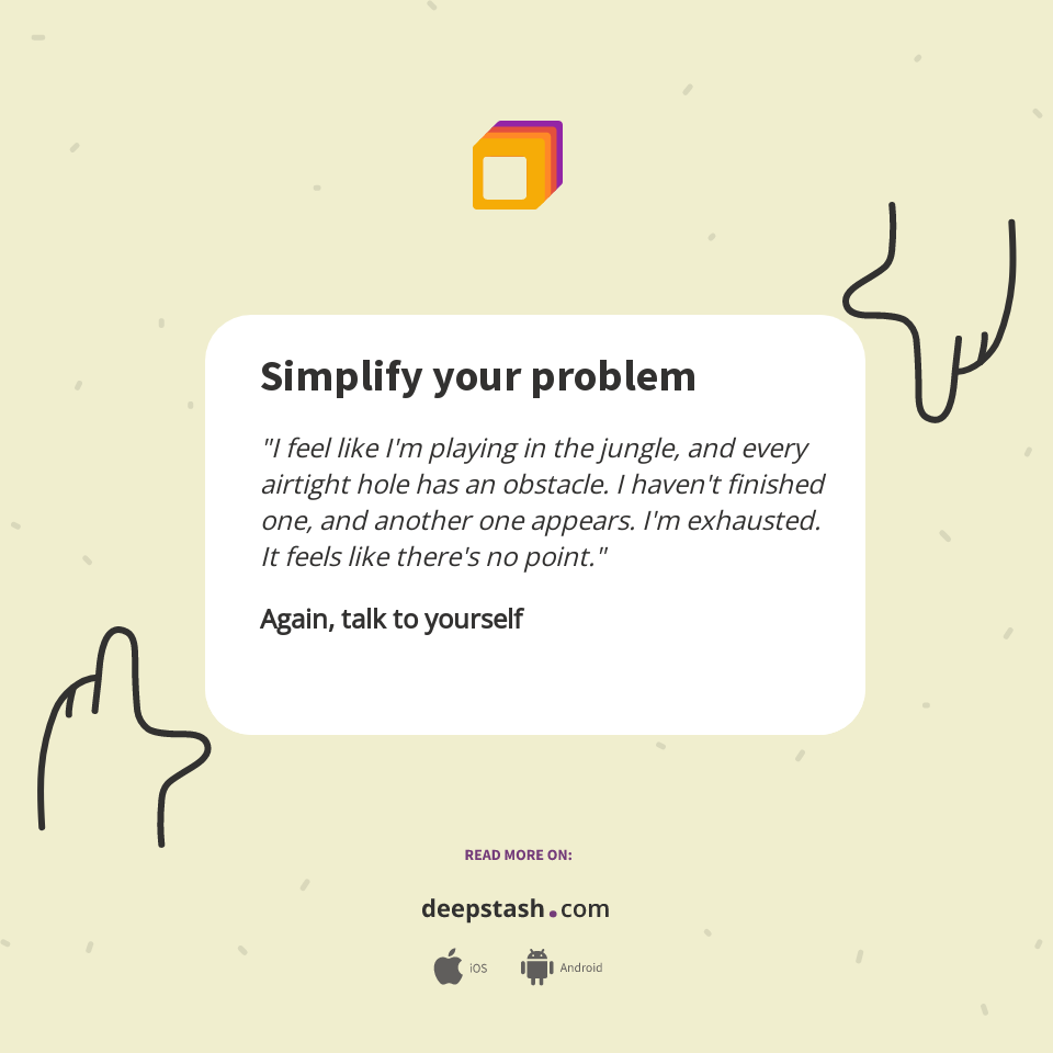 Simplify your problem - Deepstash