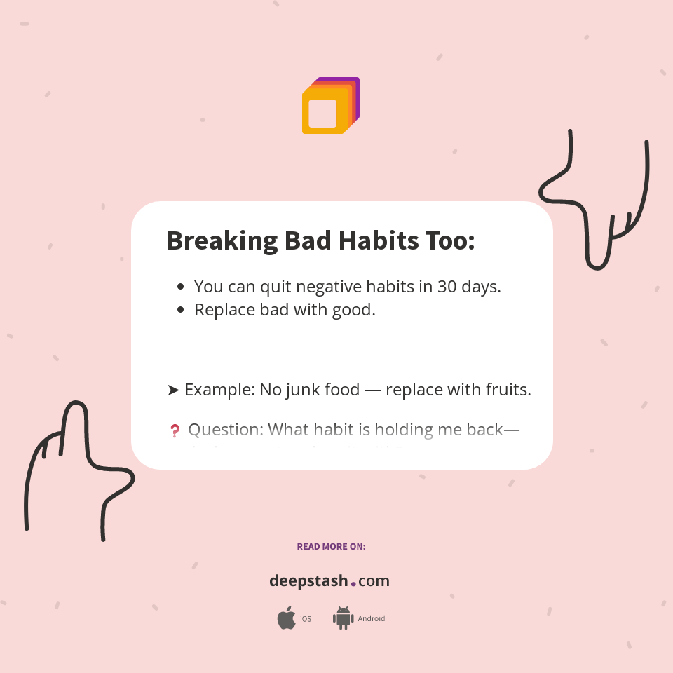 Breaking Bad Habits Too: - Deepstash