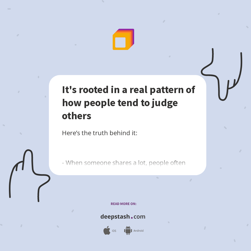 It's rooted in a real pattern of how people tend to judge others - Deepstash