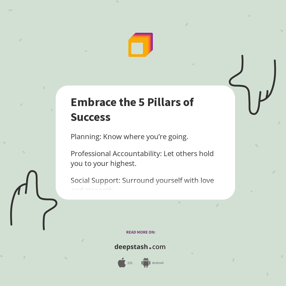 Embrace the 5 Pillars of Success - Deepstash