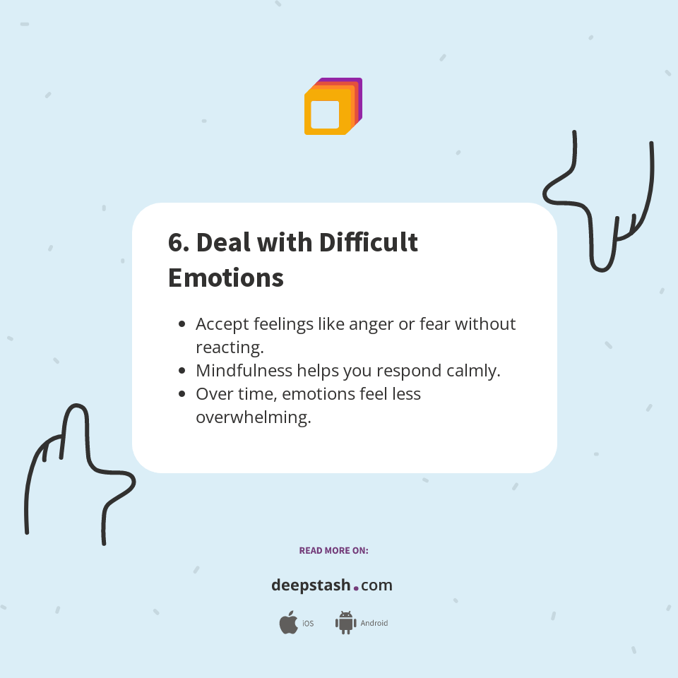 6. Deal with Difficult Emotions - Deepstash