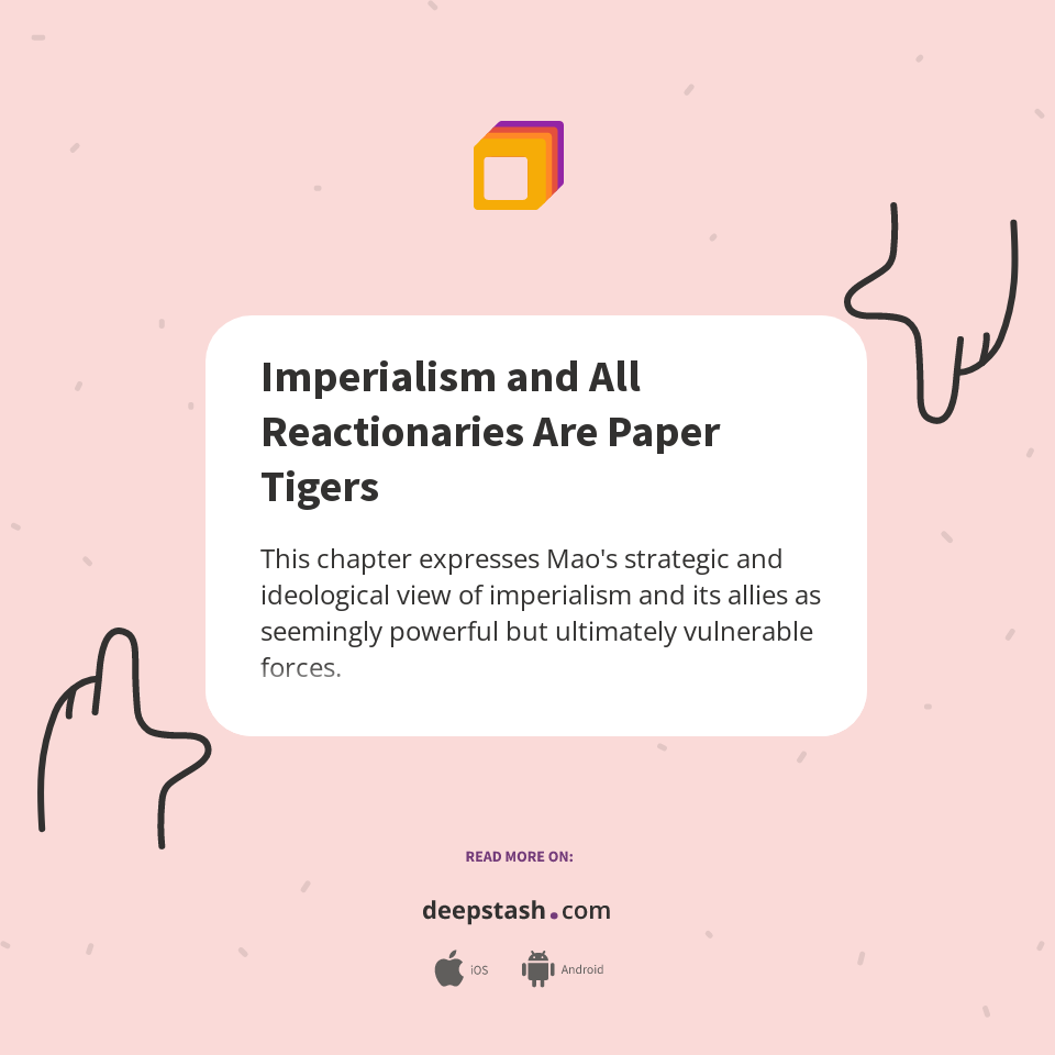 Imperialism and All Reactionaries Are Paper Tigers - Deepstash