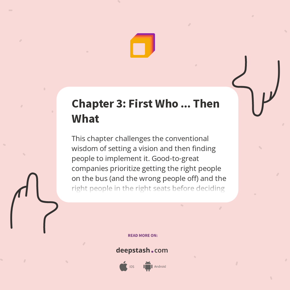 Chapter 3: First Who ... Then What - Deepstash