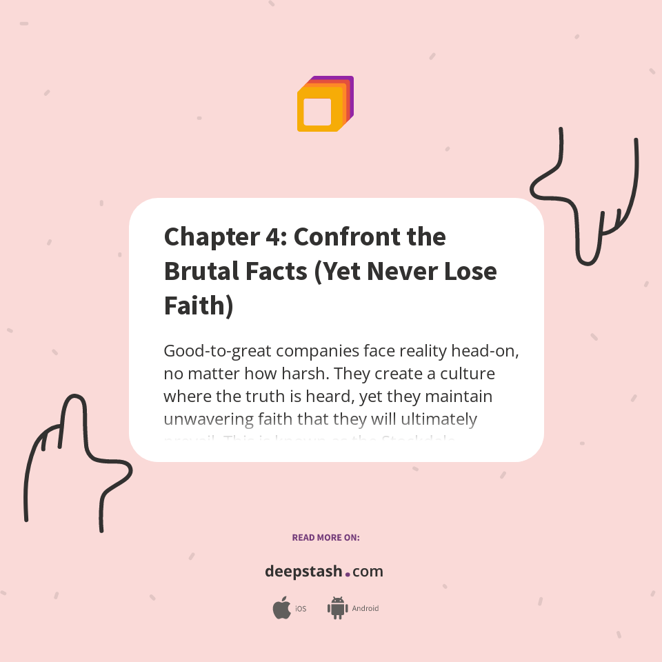 Chapter 4: Confront the Brutal Facts (Yet Never Lose Faith) - Deepstash