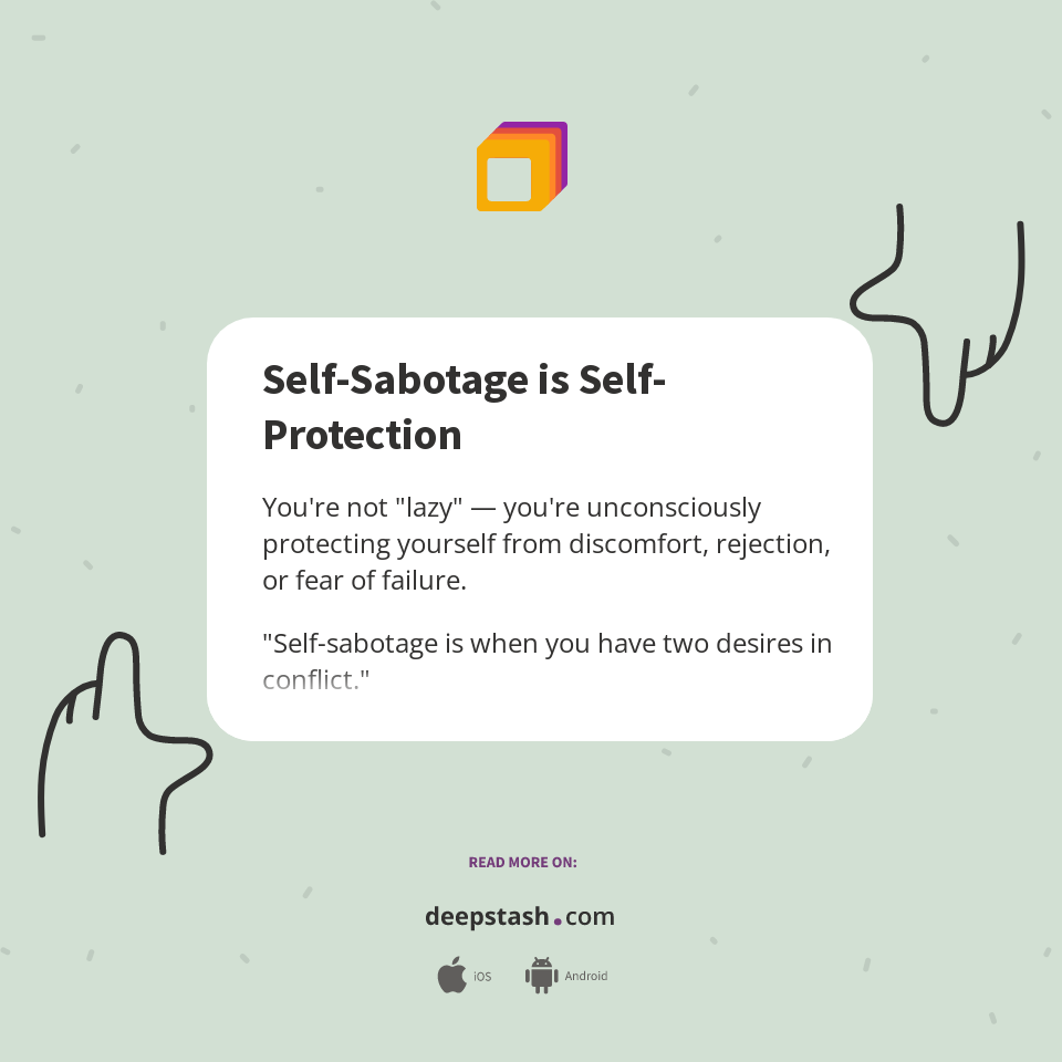 Self-Sabotage is Self-Protection - Deepstash